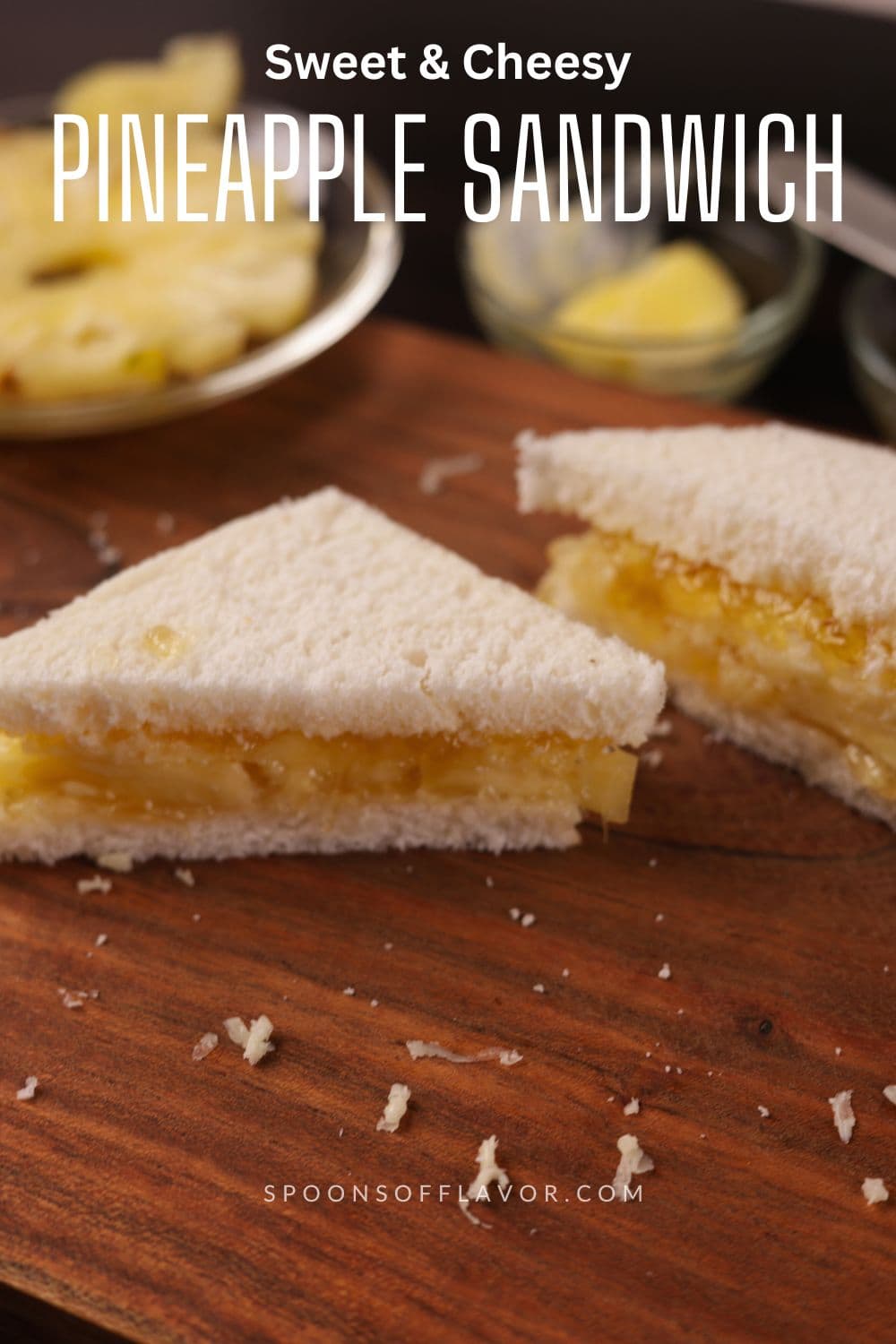 Quick Pineapple Sandwich Recipe (Sweet and Cheesy) - Spoons Of Flavor